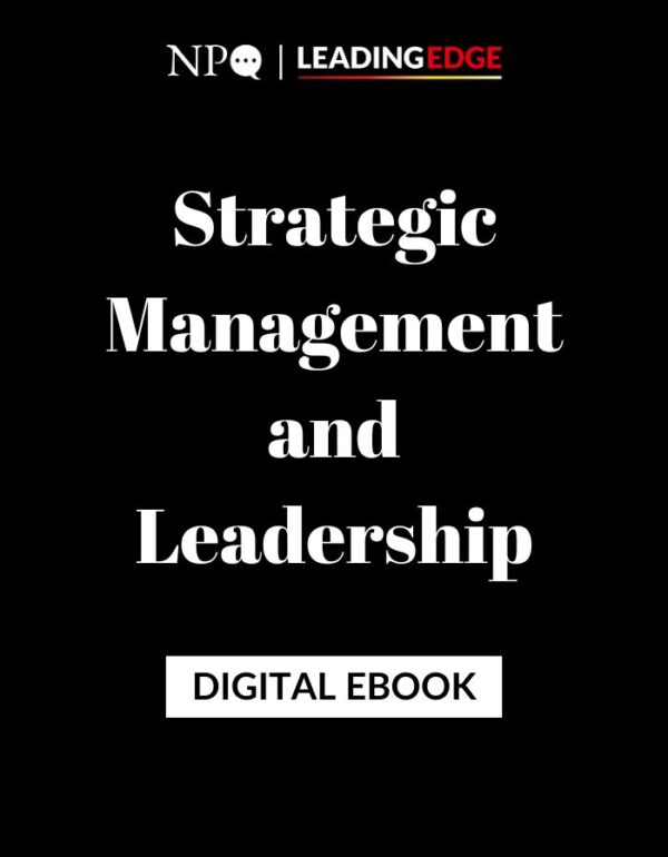 Strategic Management and Leadership: A Special Reader - NPQ Leading Edge