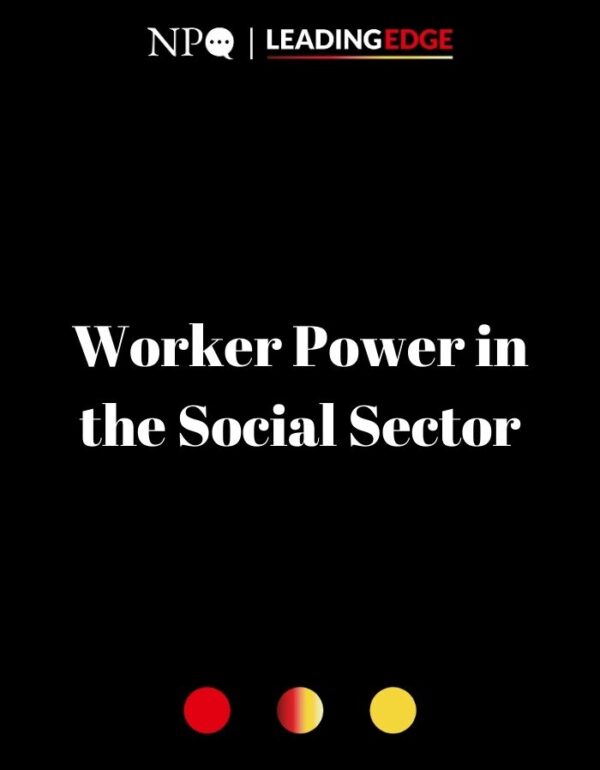 Worker Power in the Social Sector - NPQ Leading Edge
